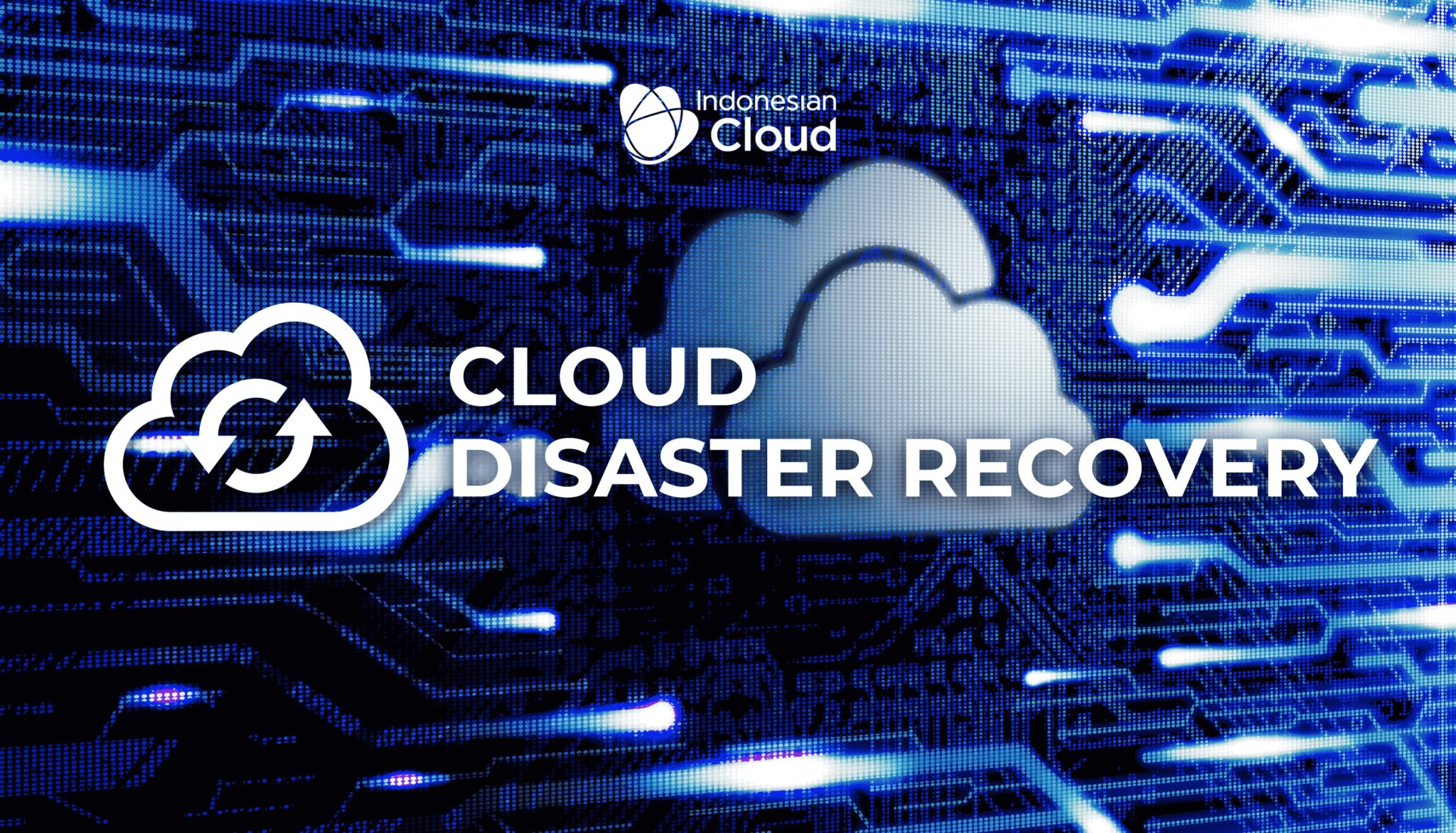 Cloud Disaster Recovery Indonesia for Business Continuity